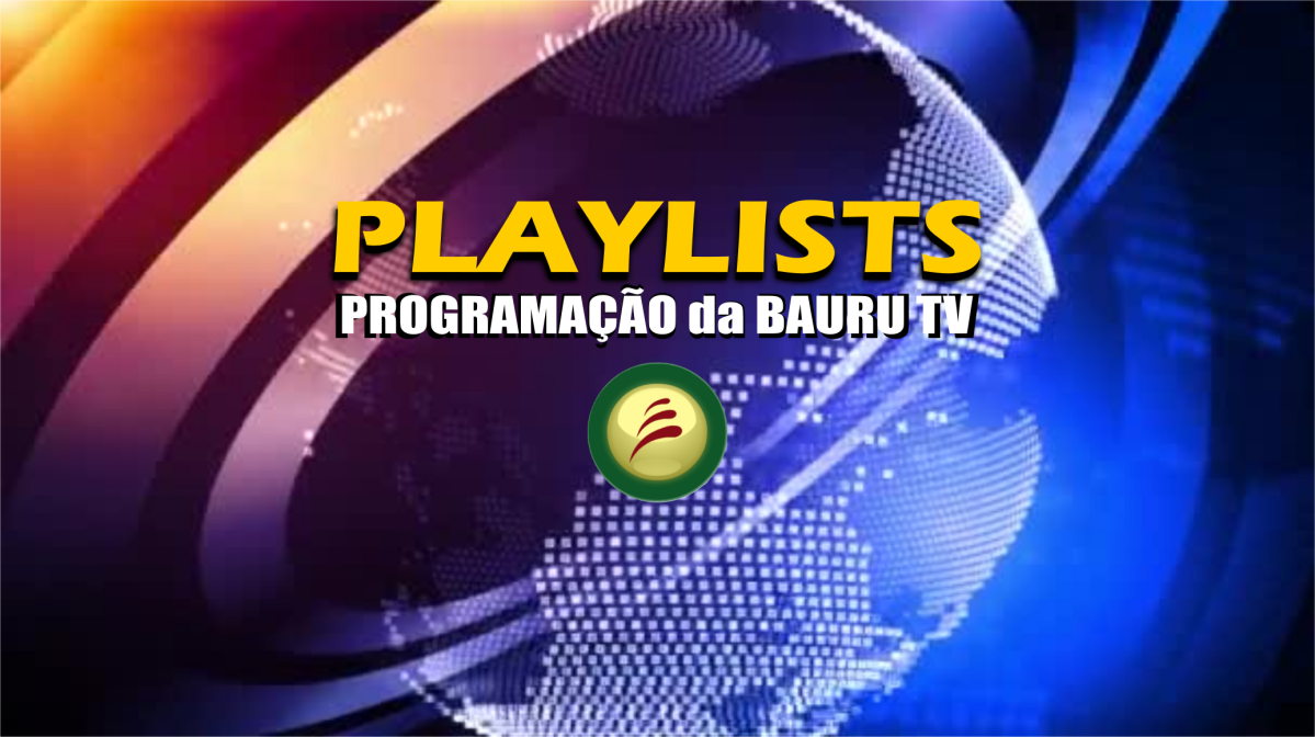Playlists da Bauru TV – Bauru TV